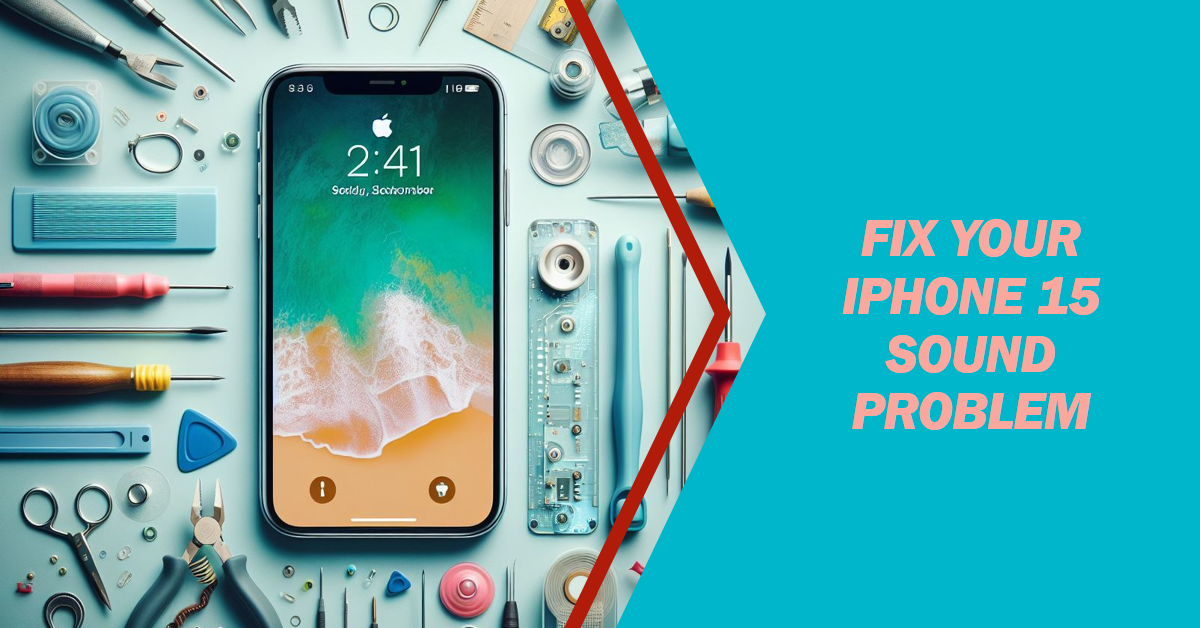 iPhone 15 repair : Troubleshooting and Fixing Common Issue